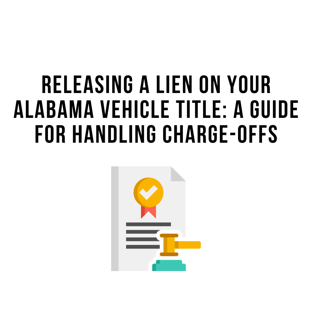 Releasing a Lien on Your Alabama Vehicle Title: A Guide for Handling ...