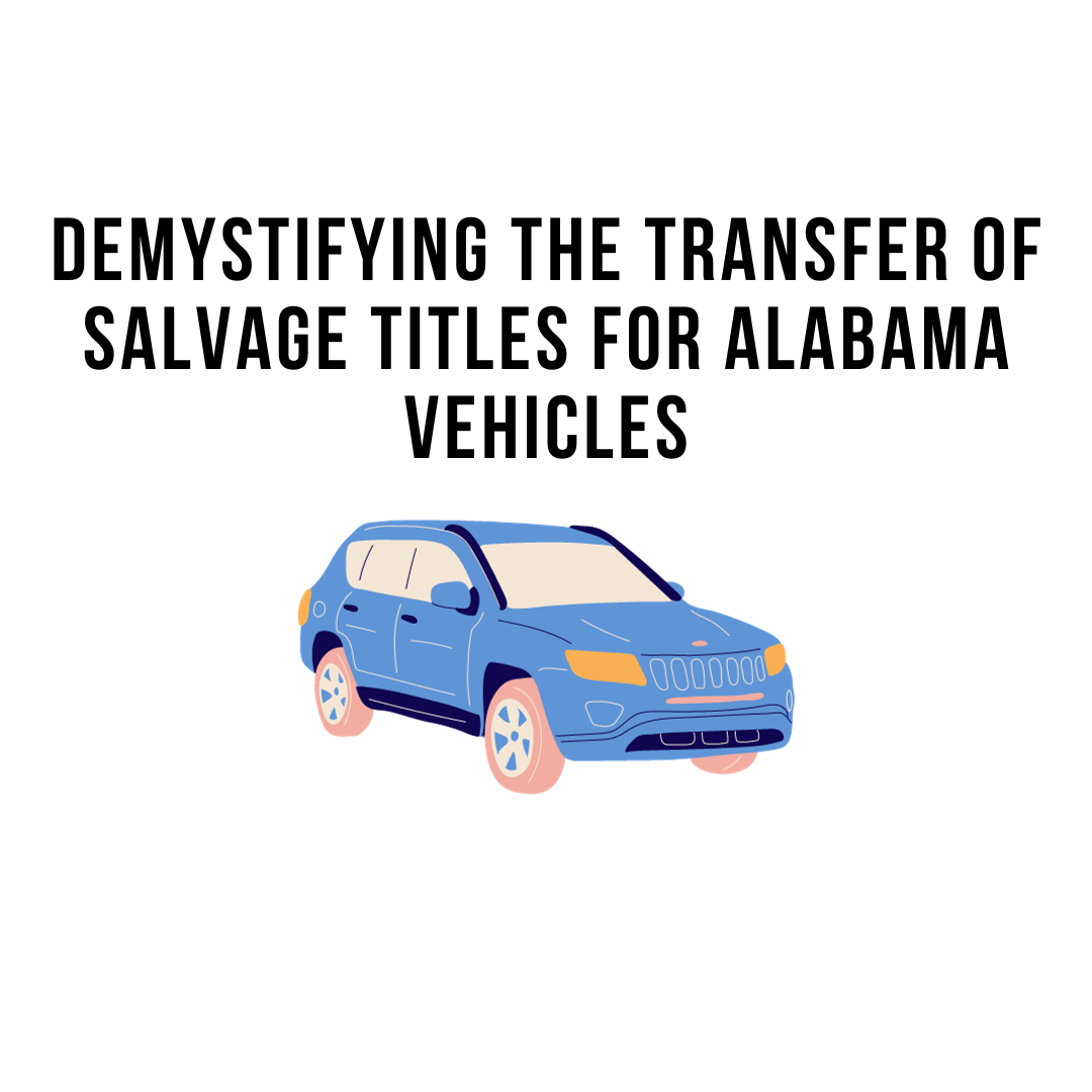 "Demystifying the Transfer of Salvage Titles for Alabama Vehicles"