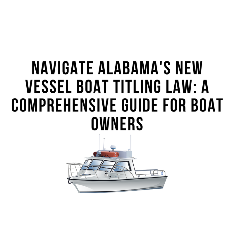 Navigate Alabama's New Vessel Boat Titling Law: A Comprehensive Guide ...